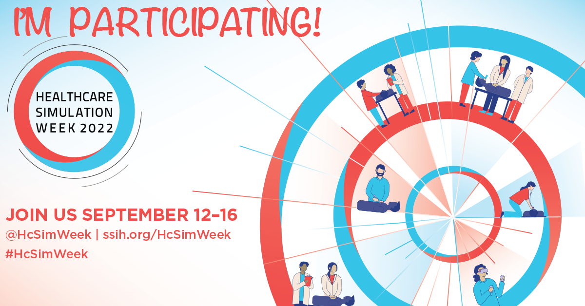 YES, it's HERE! Have a wonderful Healthcare Simulation Week 2022!