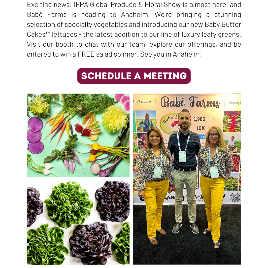 Visit Babé Farms at IFPA Global Produce & Floral Show ~ Booth #2056