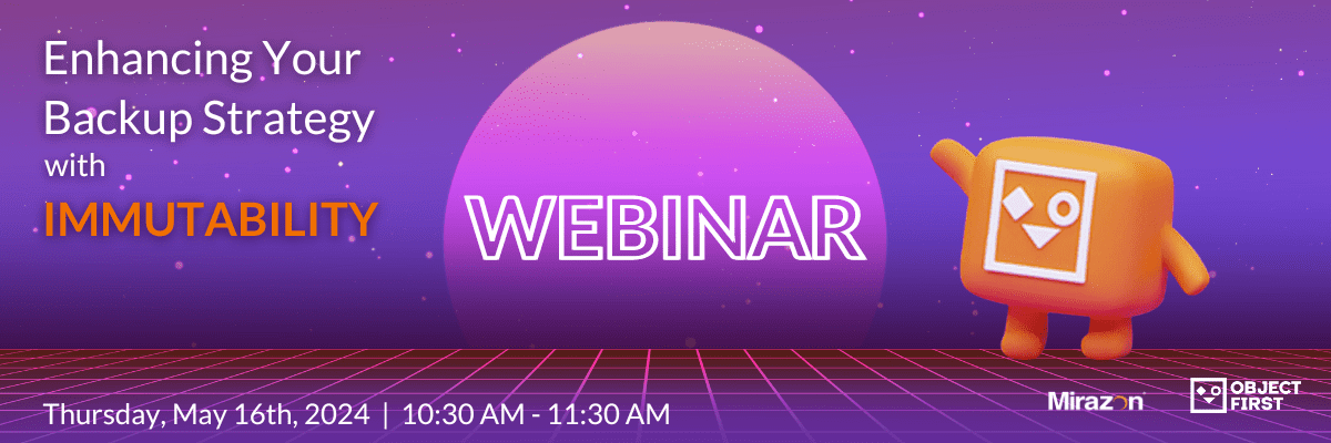 Enhancing Your Backup Strategy with Immutability Webinar