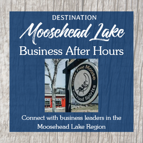 Destination Moosehead Lake Business After Hours is BACK