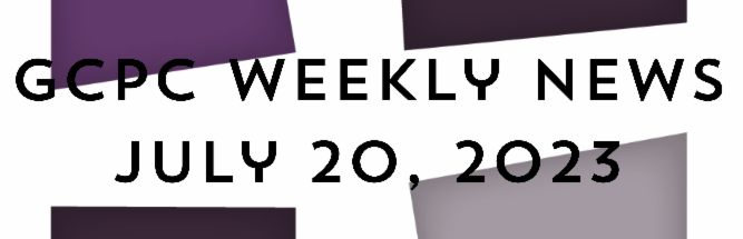 GCPC Weekly News | July 20, 2023