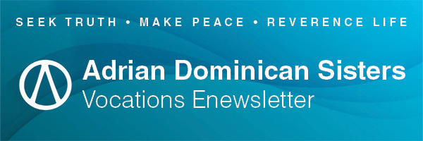 Adrian Dominican Sisters Vocations E-Newsletter