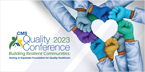 Highlights from the 2023 CMS Quality Conference