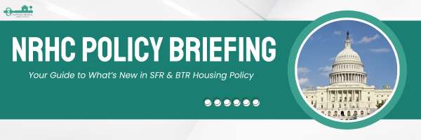 NRHC Policy Briefing: Key Legislative Updates for the SFR Industry