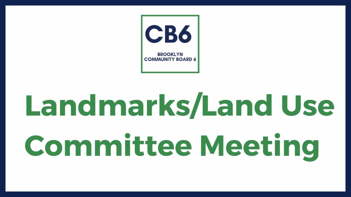 CB6 Landmarks/Land Use Committee Meeting Tomorrow
