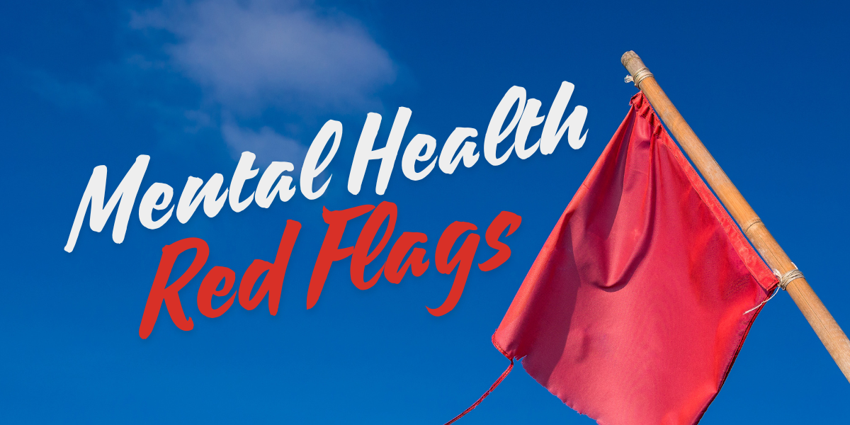 Recognizing Mental Health Red Flags 🚩