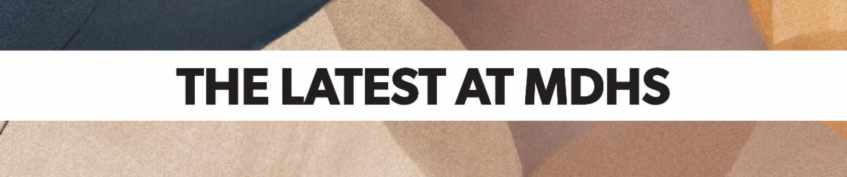 Get the Latest from MDHS