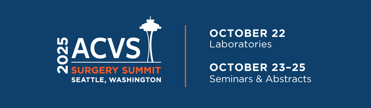 Now open: Submit your abstract for the 2025 ACVS Surgery Summit