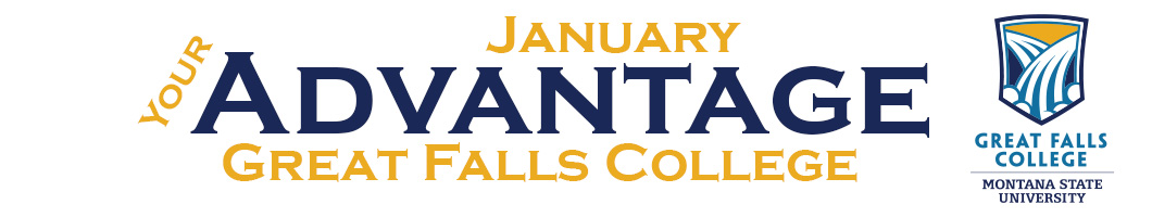 Great Falls College's Your Advantage January Newsletter