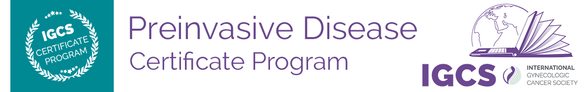 Introducing the IGCS Preinvasive Disease Certificate Program