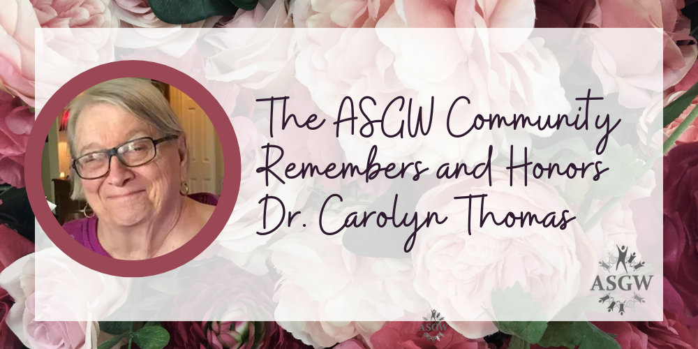 The ASGW Community Remembers and Honors Dr. Carolyn Thomas