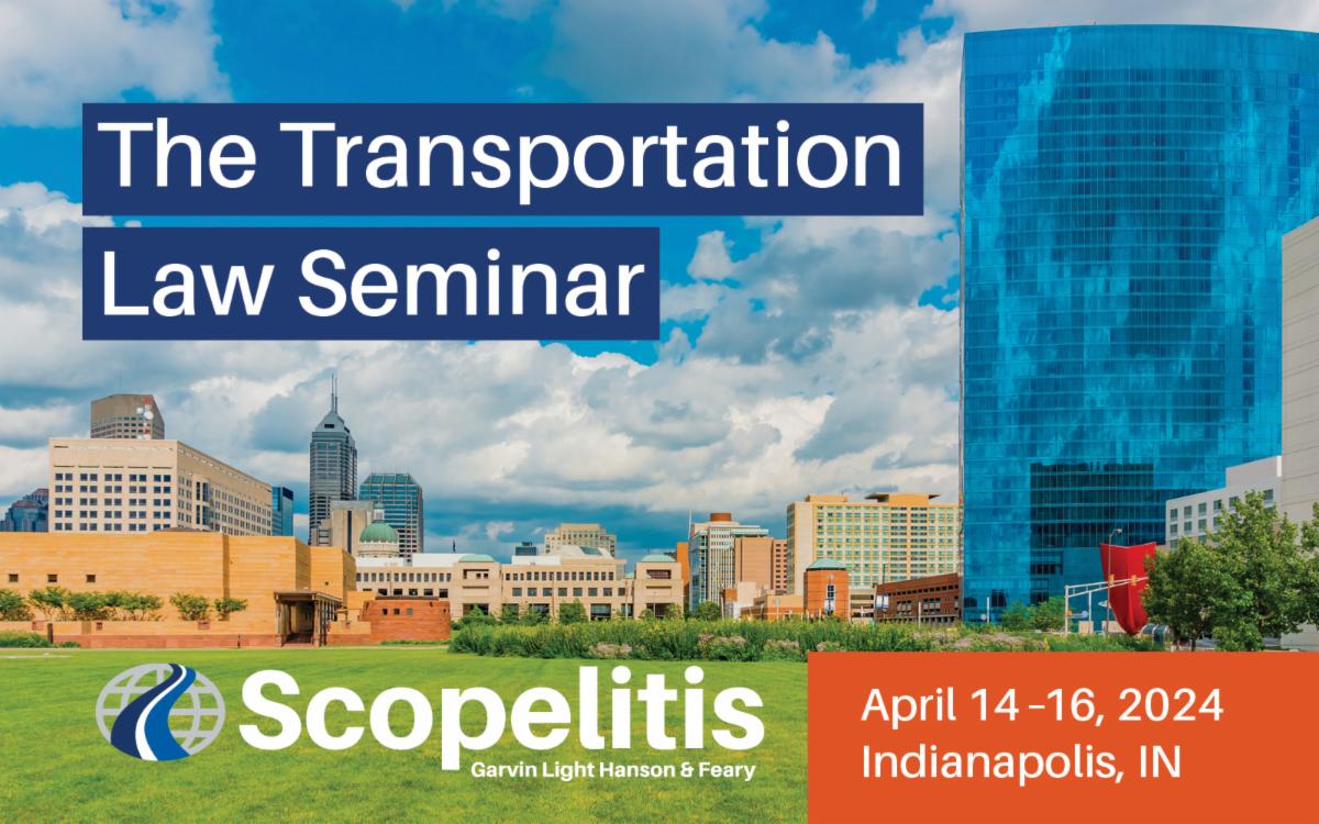 Save the Date: 2024 Scopelitis Transportation Law Seminar