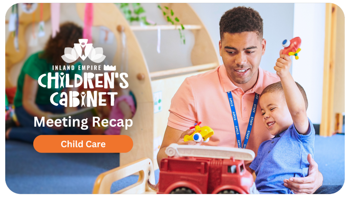 Recap: IE Children's Cabinet Child Care Meeting - October 29, 2024
