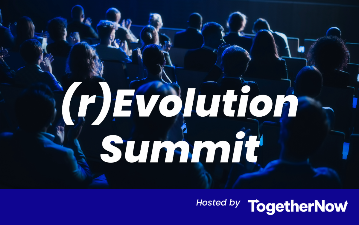TogetherNow (r)Evolution Summit: The Next Phase of Systems Change