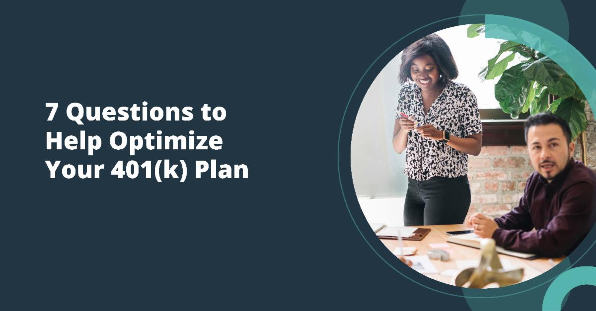 7 questions to help optimize your 401(k) plan