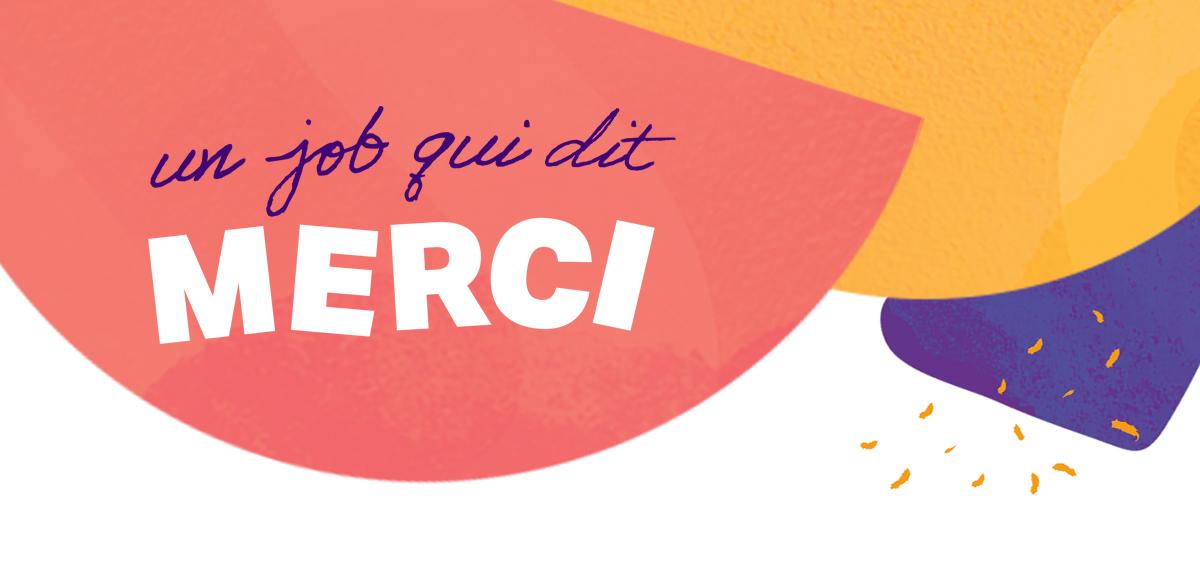 Campagne de communication "Un job qui dit merci"