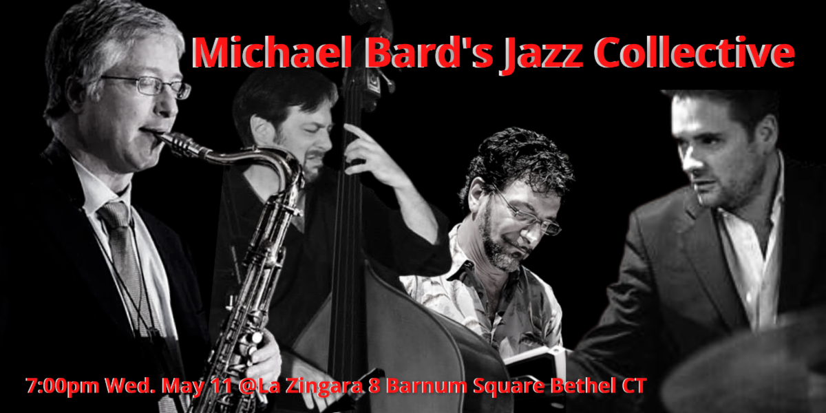Bethel Jazz Presents This Week: 7:00pm May 11 Michael Bard Jazz ...