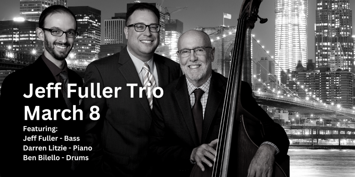 Bassist Jeff Fuller And His Trio Wed Mar 8 Feat. Pianist Darren Litizie ...