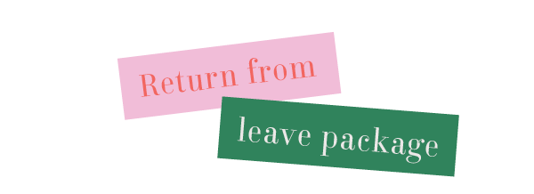 Your Return From Leave Package