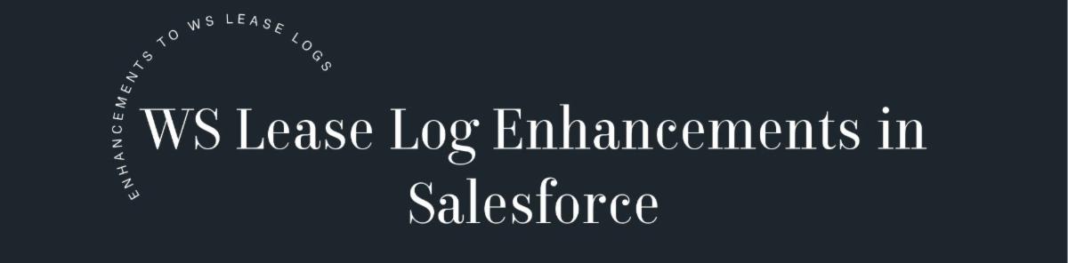 Enhancements to the Lease Log process