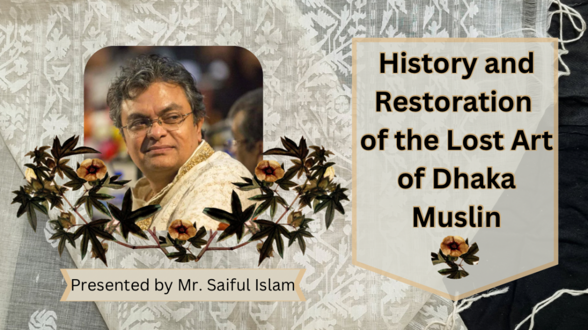 History and Restoration of the Lost Art of Dhaka Muslin Q&AMr.