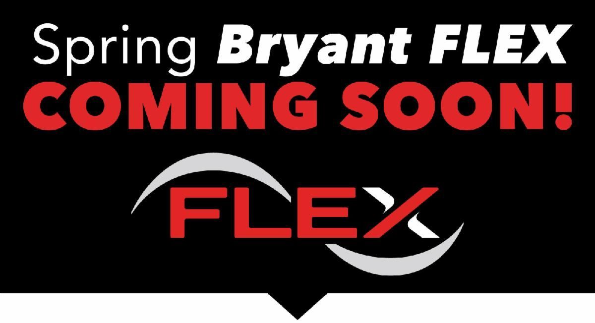 Spring Bryant FLEX Starts Monday!