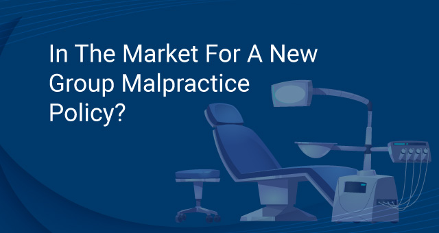 In the Market for a new Group Malpractice Policy?