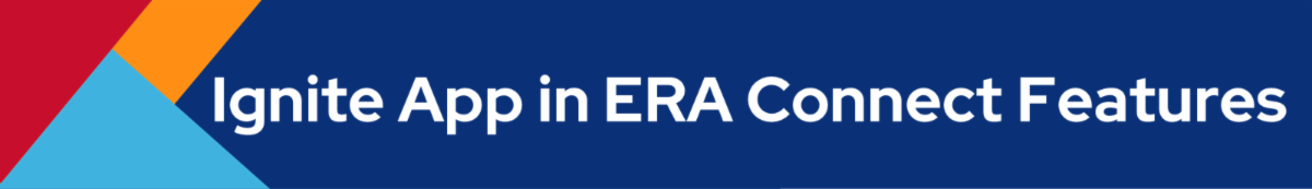 The Ignite App in ERA Connect is Now Live