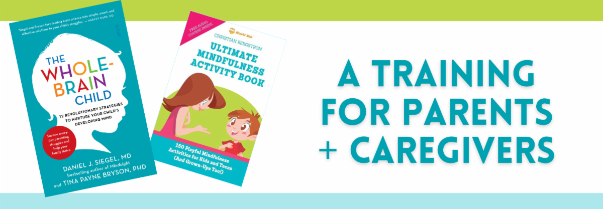 Parent + Caregiver Training | The Whole-Brain Child