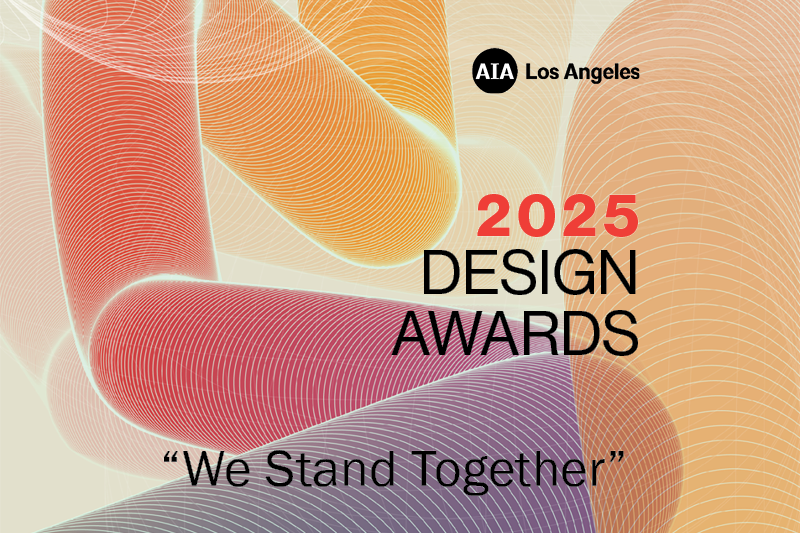 2025 AIA|LA Design Awards – Call for Entries Now Open!