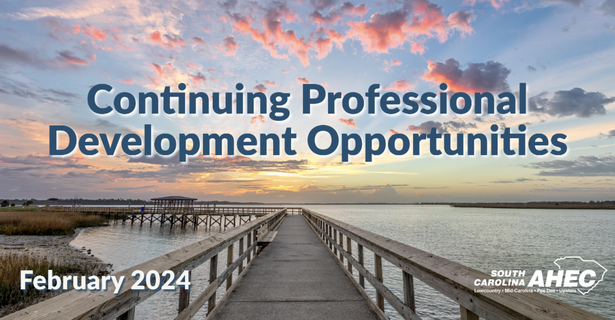 Upcoming Learning Opportunities & Updates from South Carolina AHEC