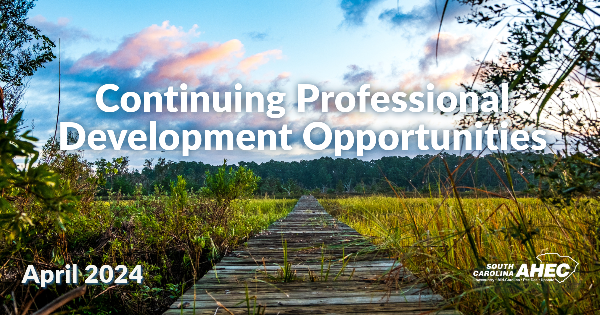 Upcoming Learning Opportunities & Updates from South Carolina AHEC
