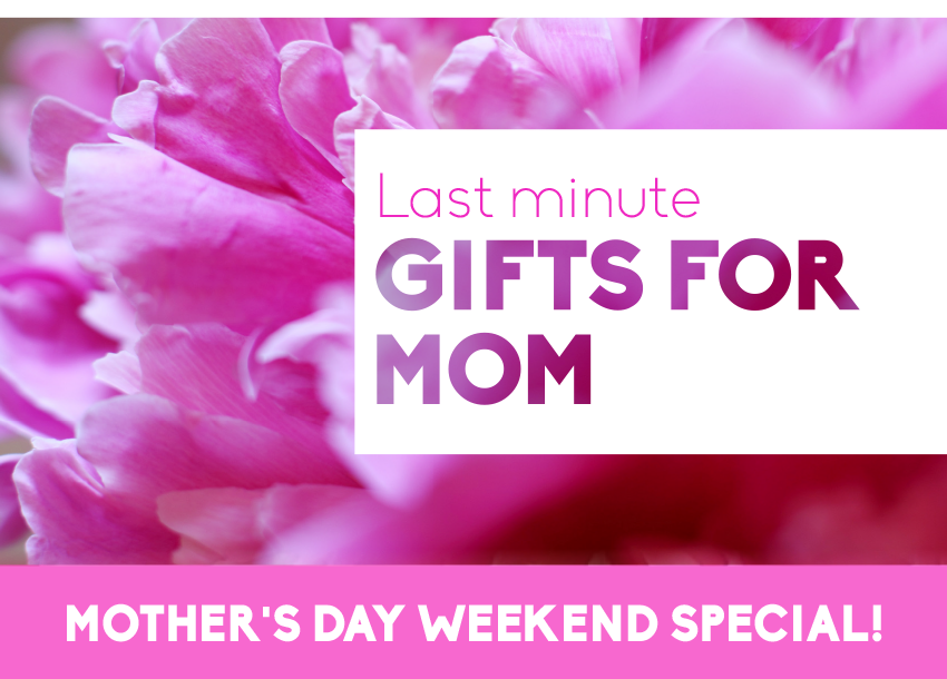 Last Minute Mother S Day Gifts