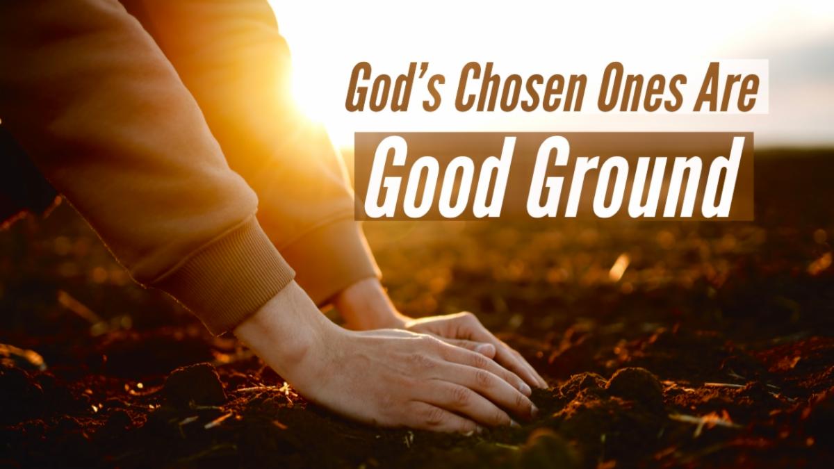 God's Chosen Ones Are Good Ground / New Podcast / Discover Your ...