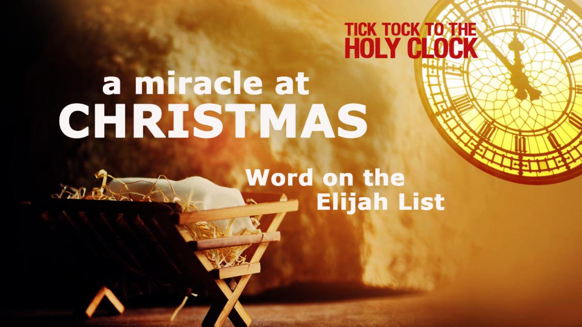 A MIRACLE AT CHRISTMAS—WORD ON THE ELIJAH LIST