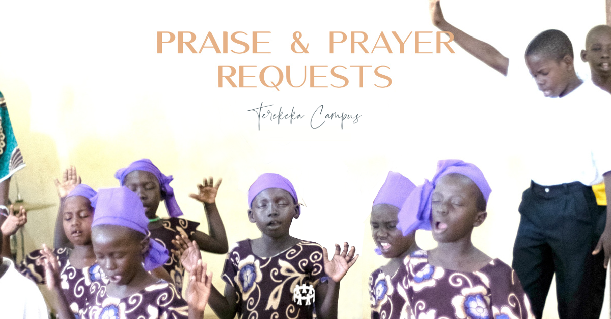 January's Praise & Prayer Requests from our Terekeka Campus