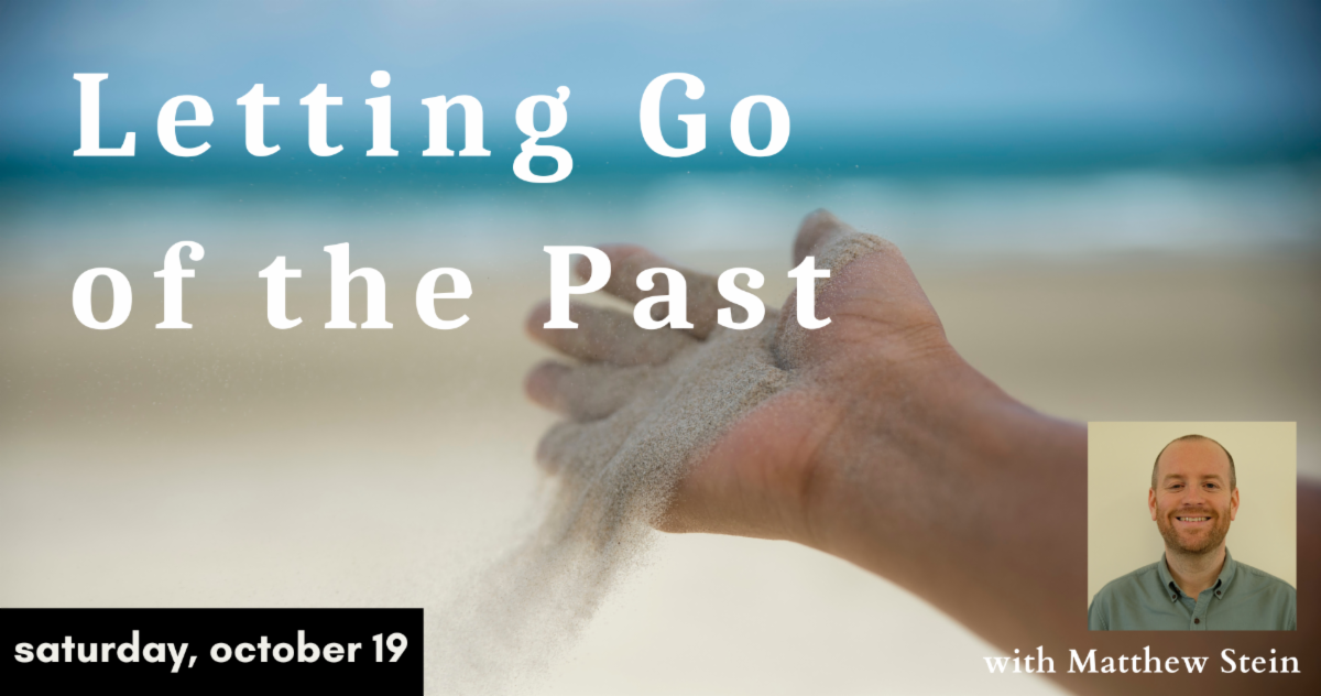 Letting Go of the Past - October 19