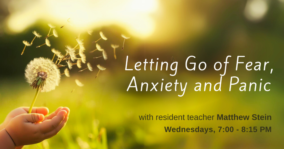 Letting Go of Fear, Anxiety and Panic - April 2