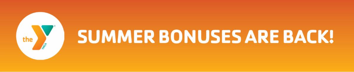 Summer Bonuses Are Back!