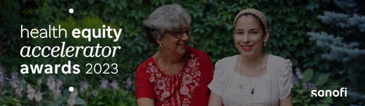 Announcing the Sanofi 2023 Health Equity Accelerator Awards!