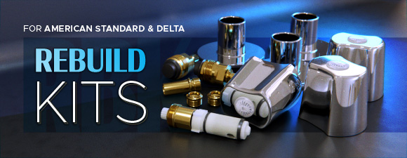 New! Rebuild Kits for Delta & American Standard
