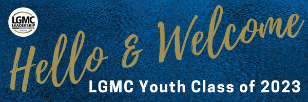LGMC Youth Class of 2023 Hello & Welcome!