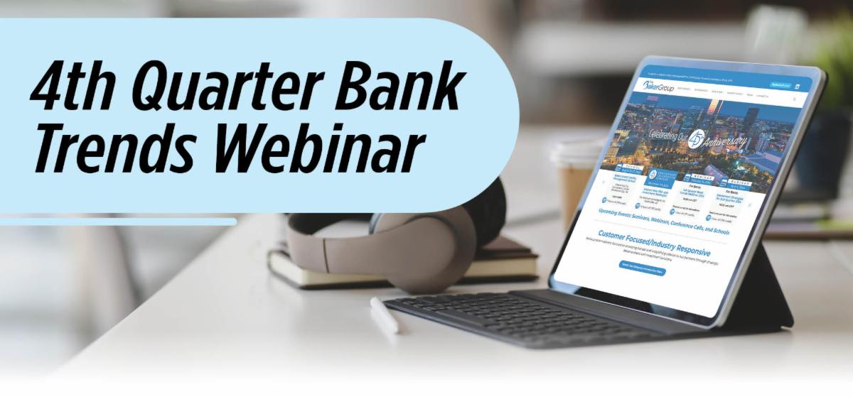 The Baker Group - 4th Quarter Bank Trends 2024 Webinar
