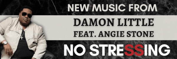 The latest single from DAMON LITTLE, "No Stressing" feat. Angie Stone ...