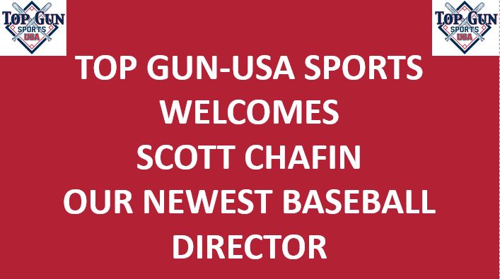 Top Gun Grows With Our NEWEST BASEBALL DIRECTOR-- Scott Chafin!!!