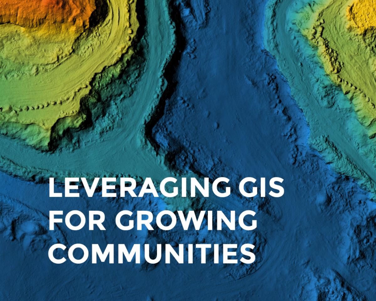 Leveraging GIS for Growing Communities