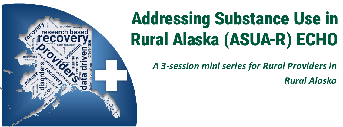 Addressing Substance Use in Alaska - Rural ECHO