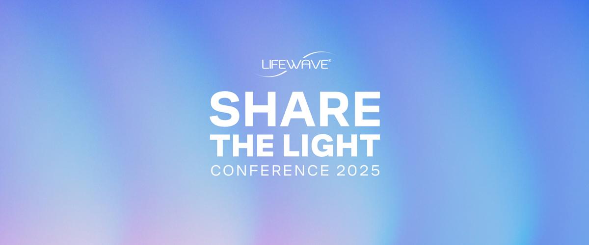 It’s Your Time to Shine at LifeWave Share the Light™ Conference 2025