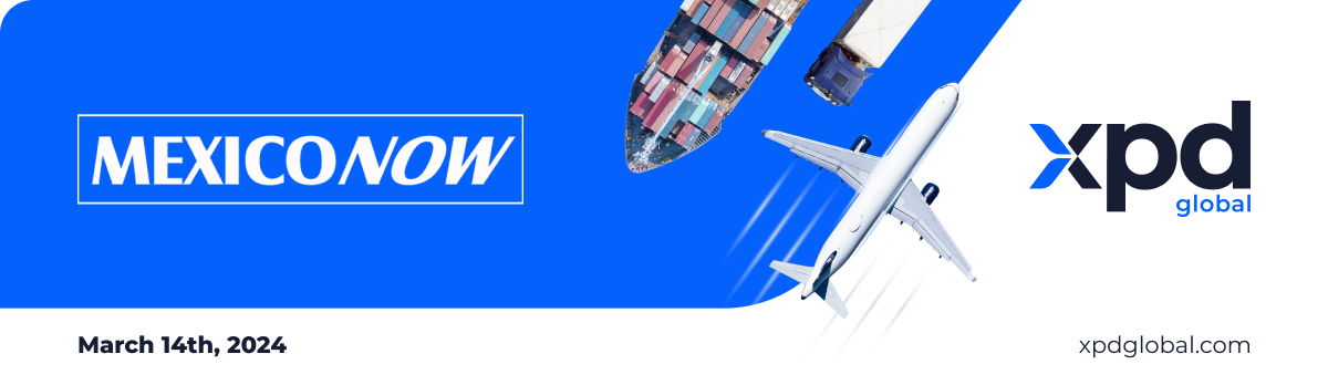 , xpd global present in Mexico's Supply Chain and Nearshoring 2024