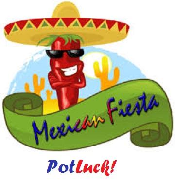 This Saturday! Mexican Fiesta Potluck!